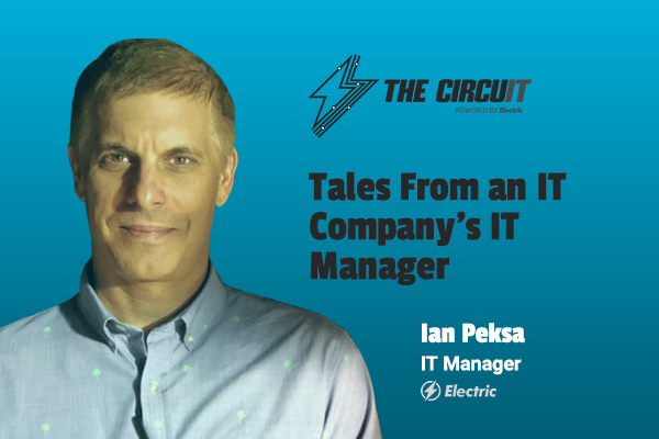 The Circuit: Tales from an IT Company's IT Manager