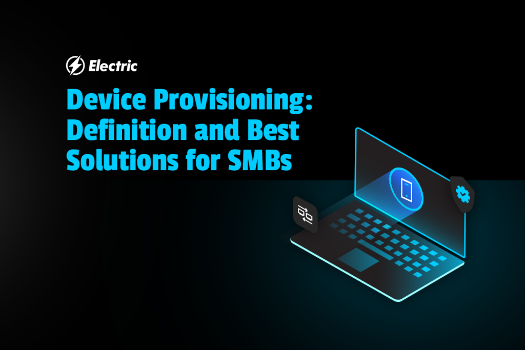 Device Provisioning: Definition & Best Solutions | Electric