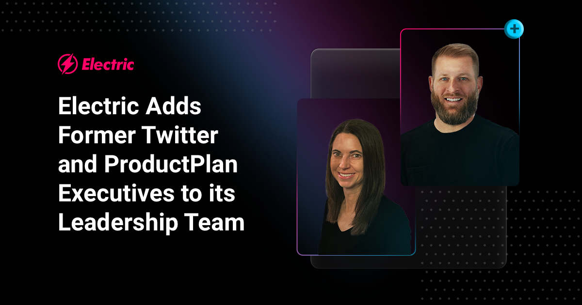 Electric Adds Former Twitter and ProductPlan Executives to its ...