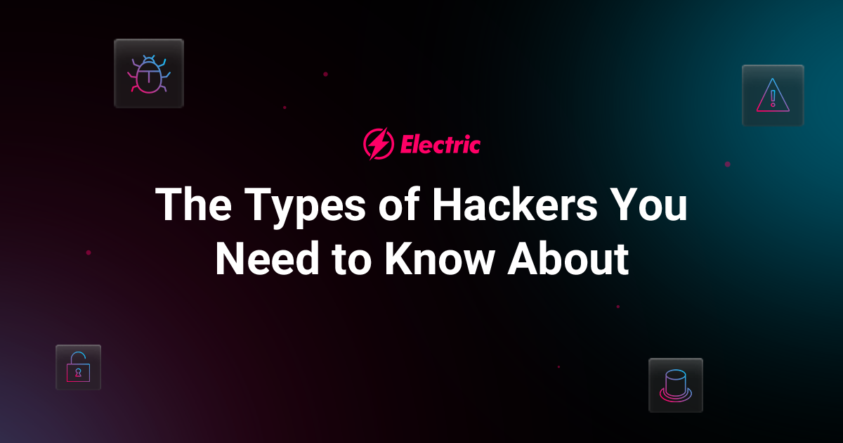 The 3 Main Types of Hackers | Definitions & Dangers