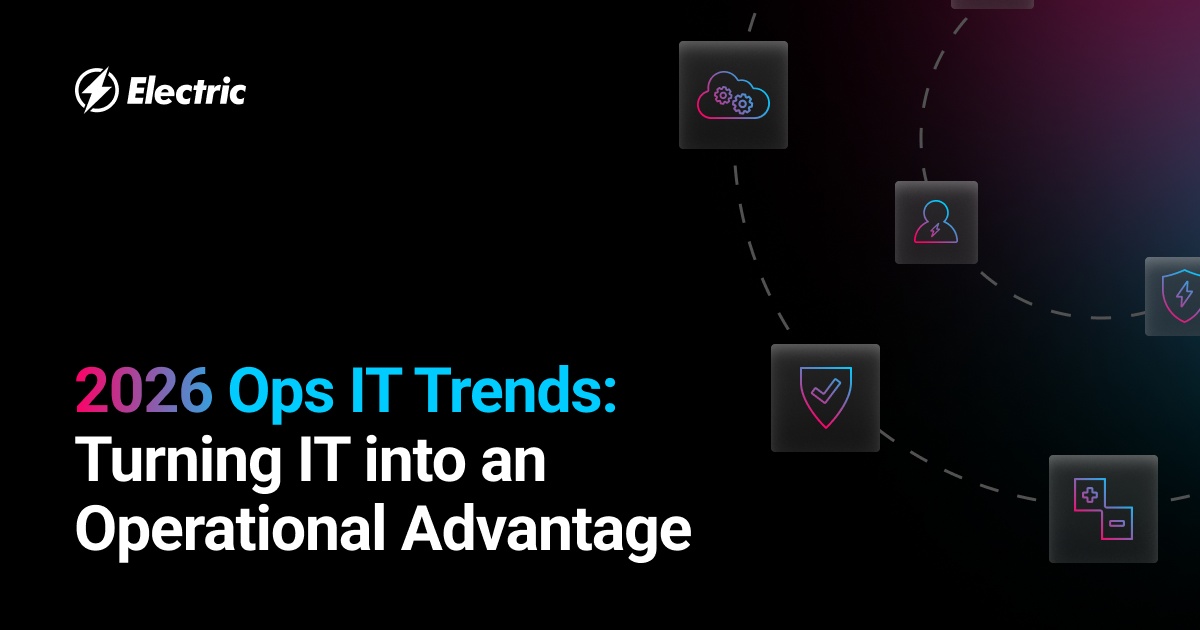 2026 Ops IT Trends: Turning IT into an Operational Advantage | Electric