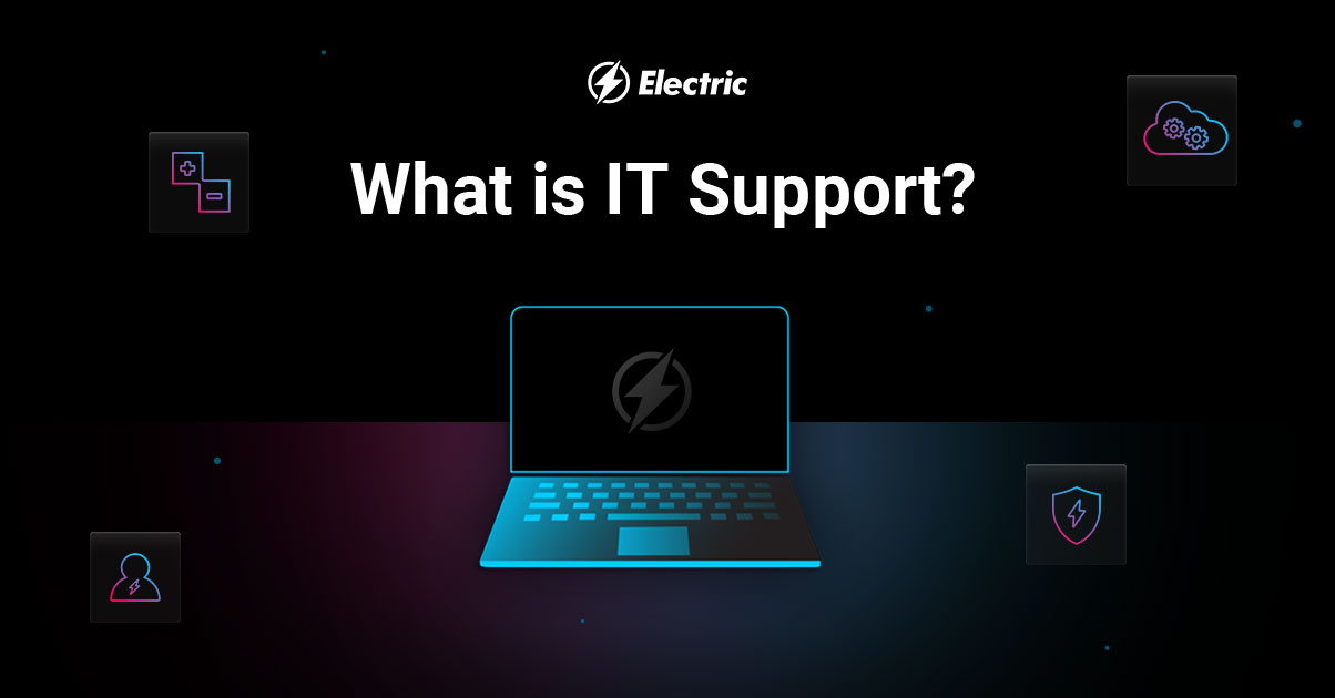 What is IT Support? | Definition and Responsibilities | Electric