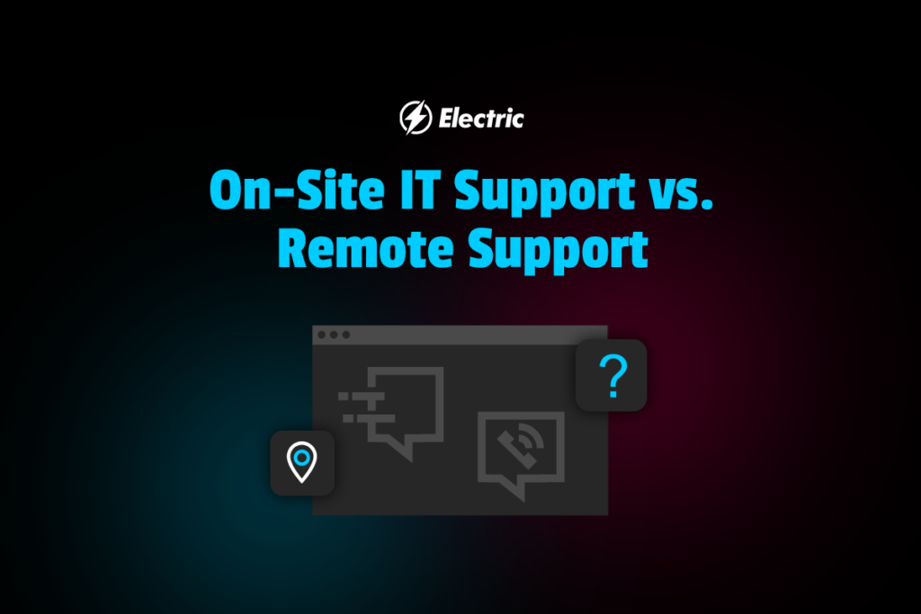On-Site IT Support vs. Remote Support | Electric